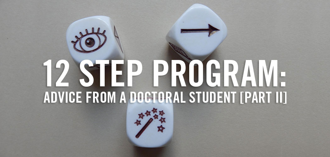12 Step Program: Advice from a Doctoral Student (Part II) - Humanists@Work